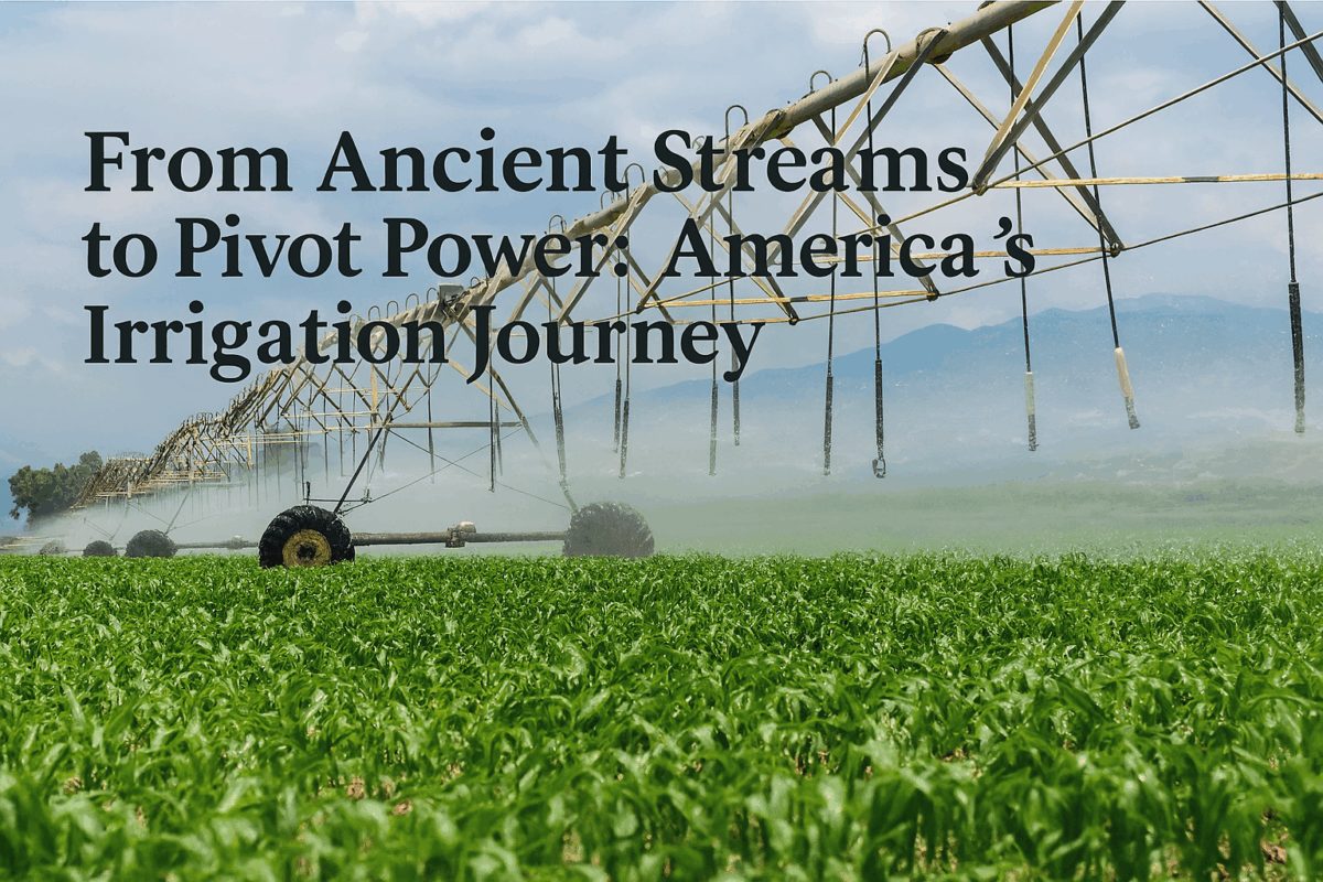 Evolution of Irrigation in American Agriculture - This Land of Ours ...